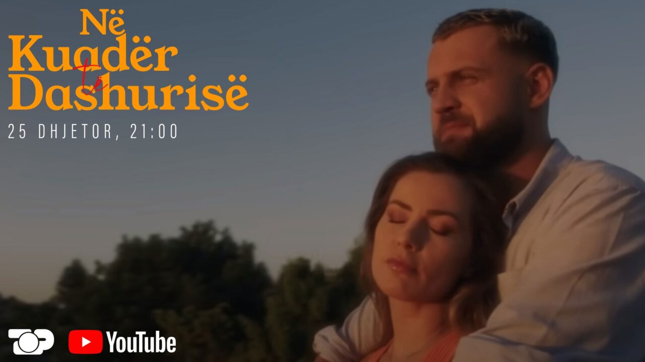 “Në Kuadër të Dashurisë”, nga 25 Dhjetori, vjen në kanalin e Top Channel në YouTube | Gazeta Shqip